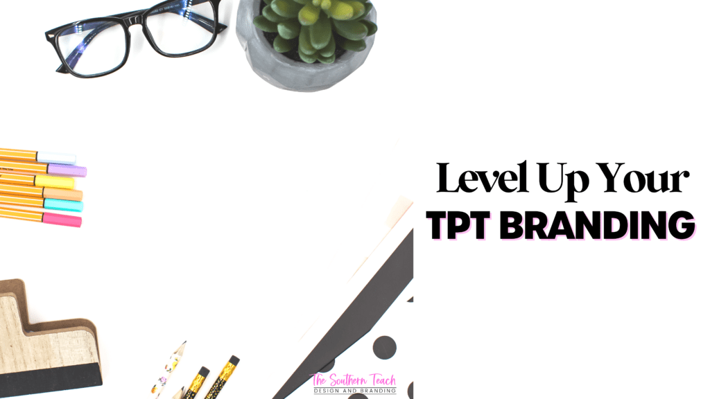 3 Ways to Level Up Your TPT Branding - The Southern Teach Designs ...